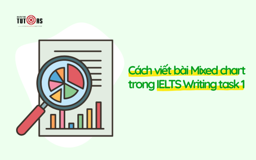 Cách viết bài Mixed chart trong IELTS Writing task 1 hiệu quả